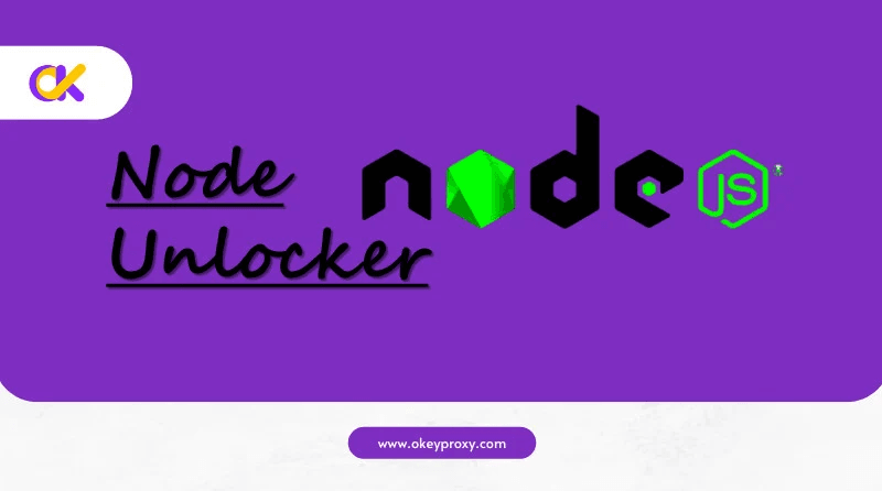 Understanding Node Unblockers and Their Benefits - okey proxy - Cress
